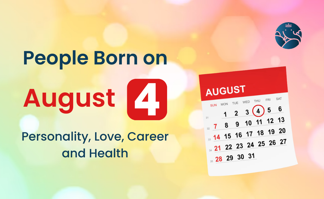 People Born on August 4 Personality, Love, Career, And Health
