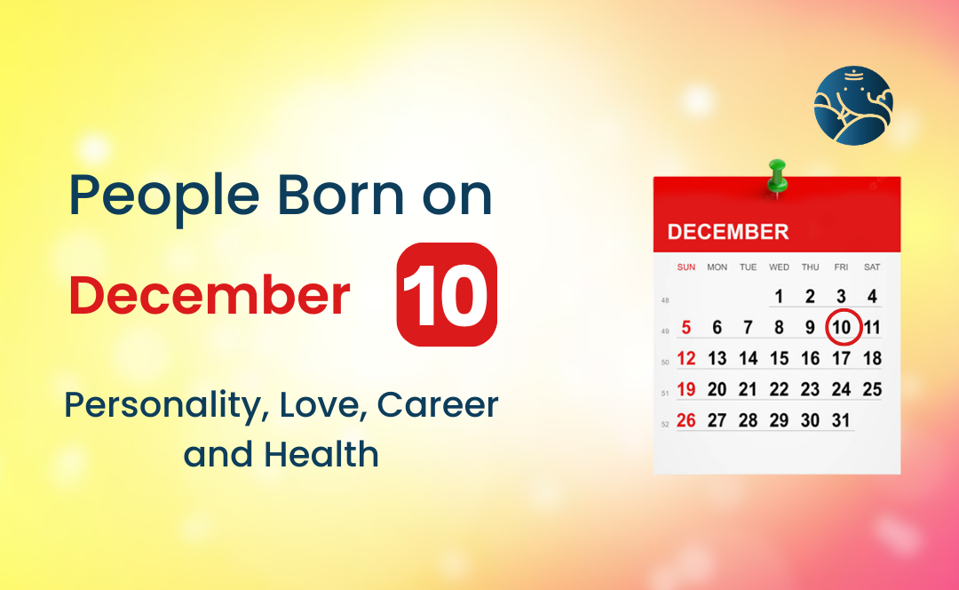 People Born on December 10 Personality, Love, Career, And Health