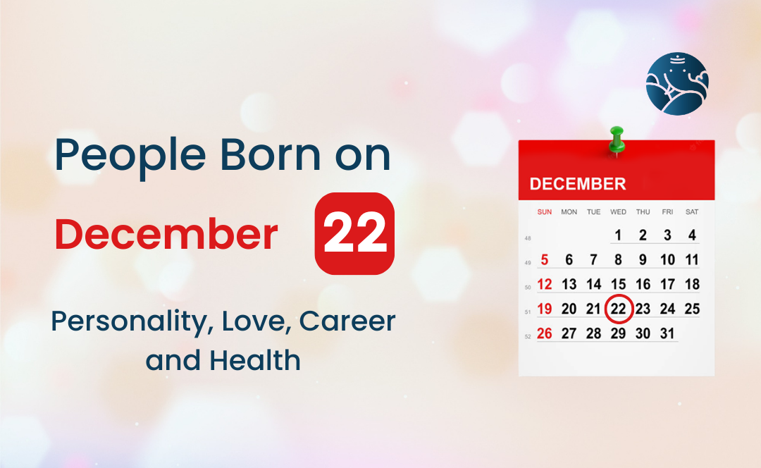 People Born on December 22 Personality, Love, Career, And Health