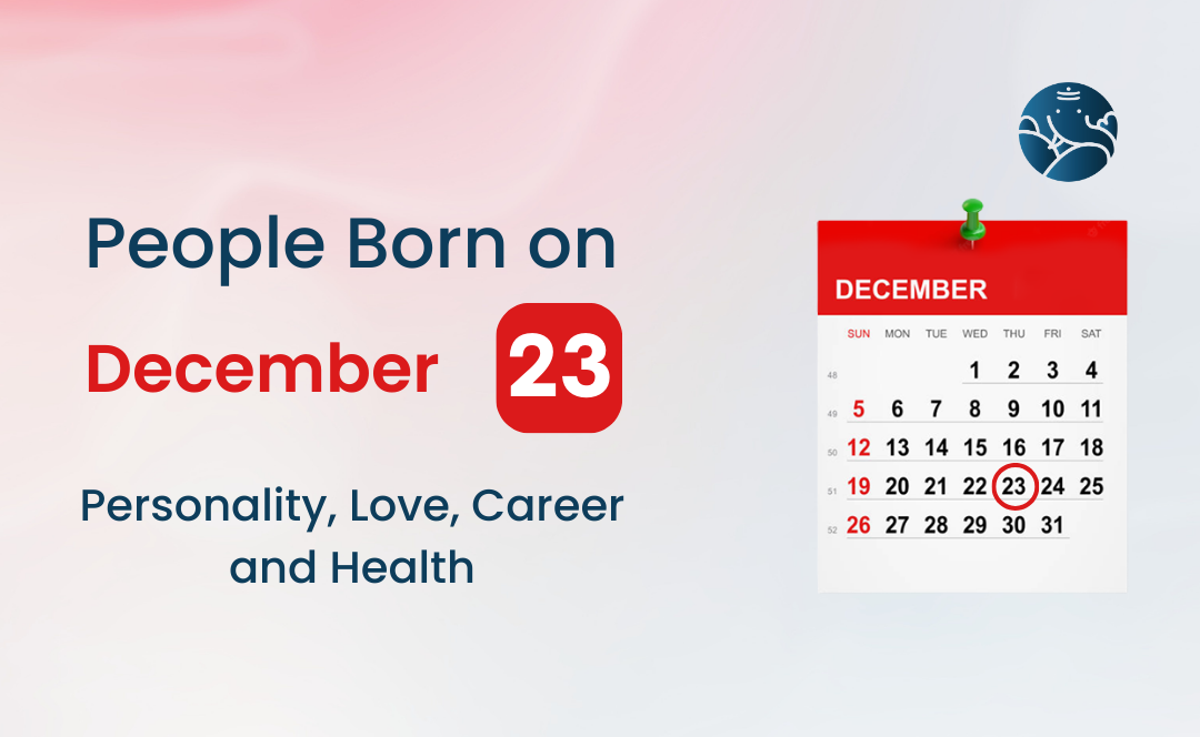 People Born on December 23 Personality, Love, Career, And Health