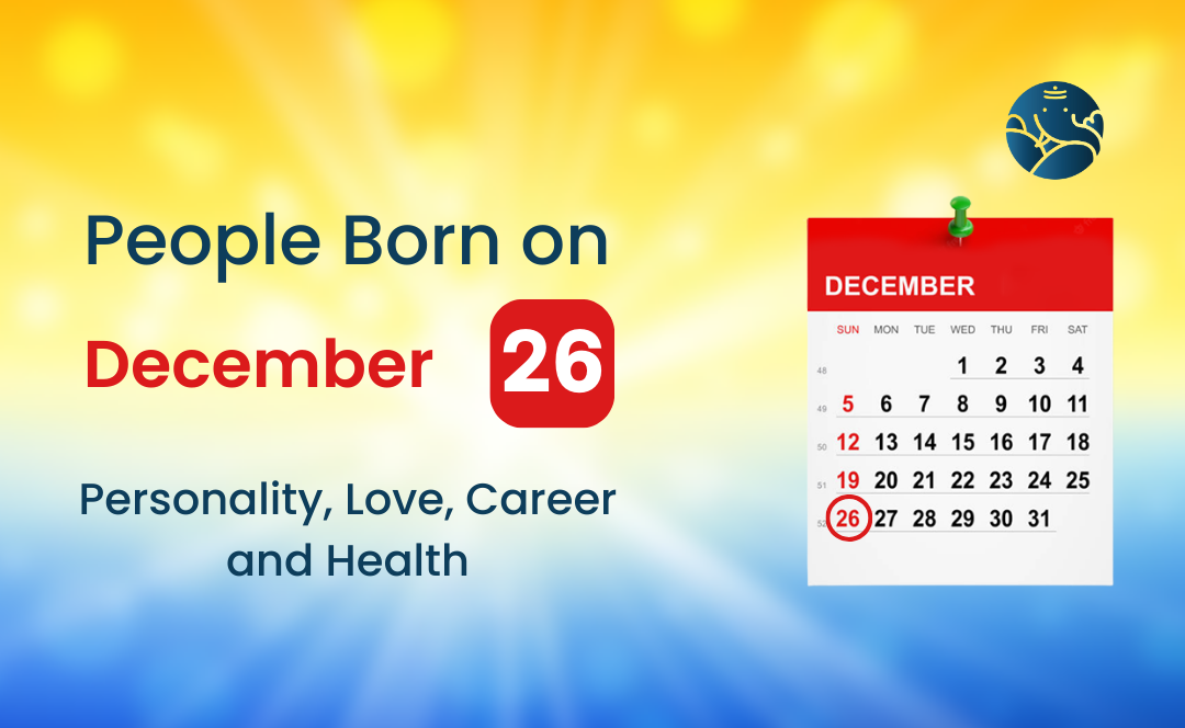 People Born on December 26 Personality, Love, Career, And Health