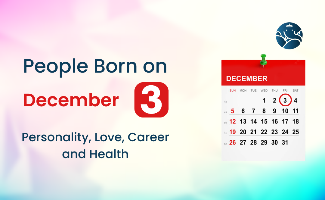 People Born on December 3 Personality, Love, Career, And Health