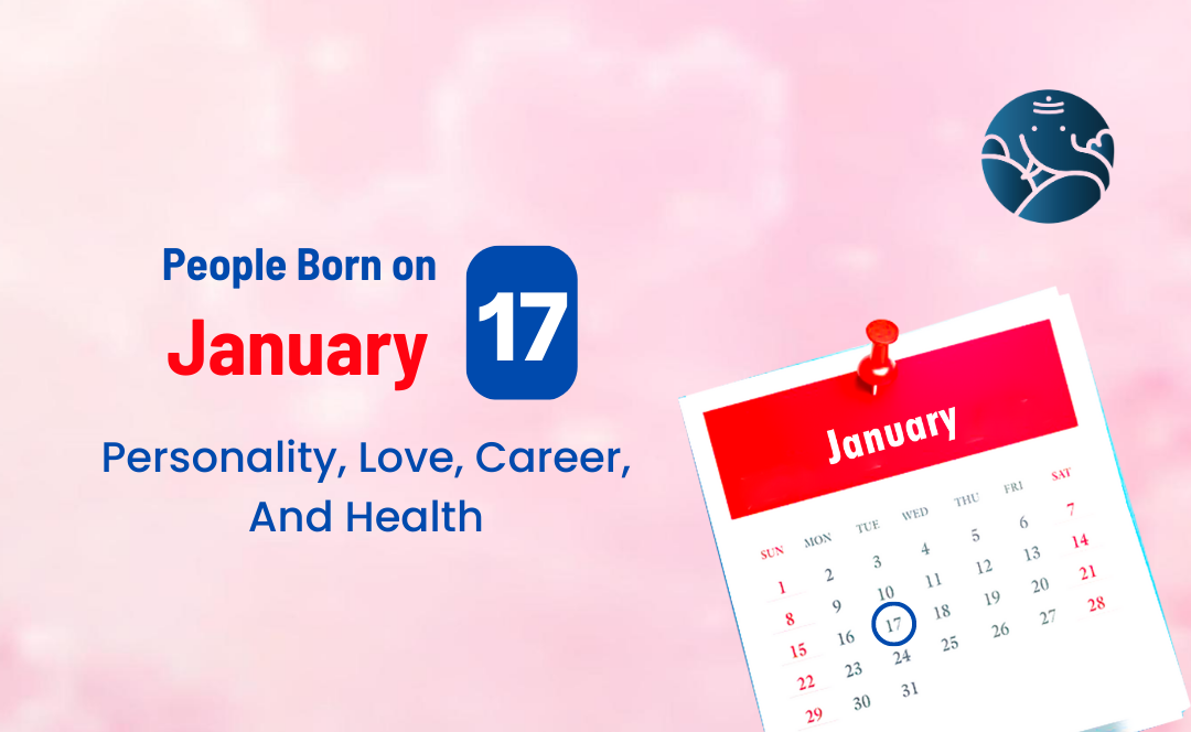 People Born on January 17 Personality, Love, Career, And Health