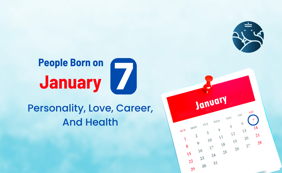 People Born on January 7 Personality, Love, Career, And Health