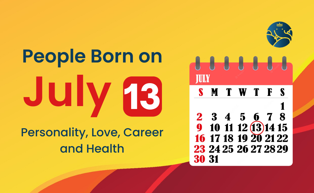 People Born on July 13 Personality, Love, Career, And Health