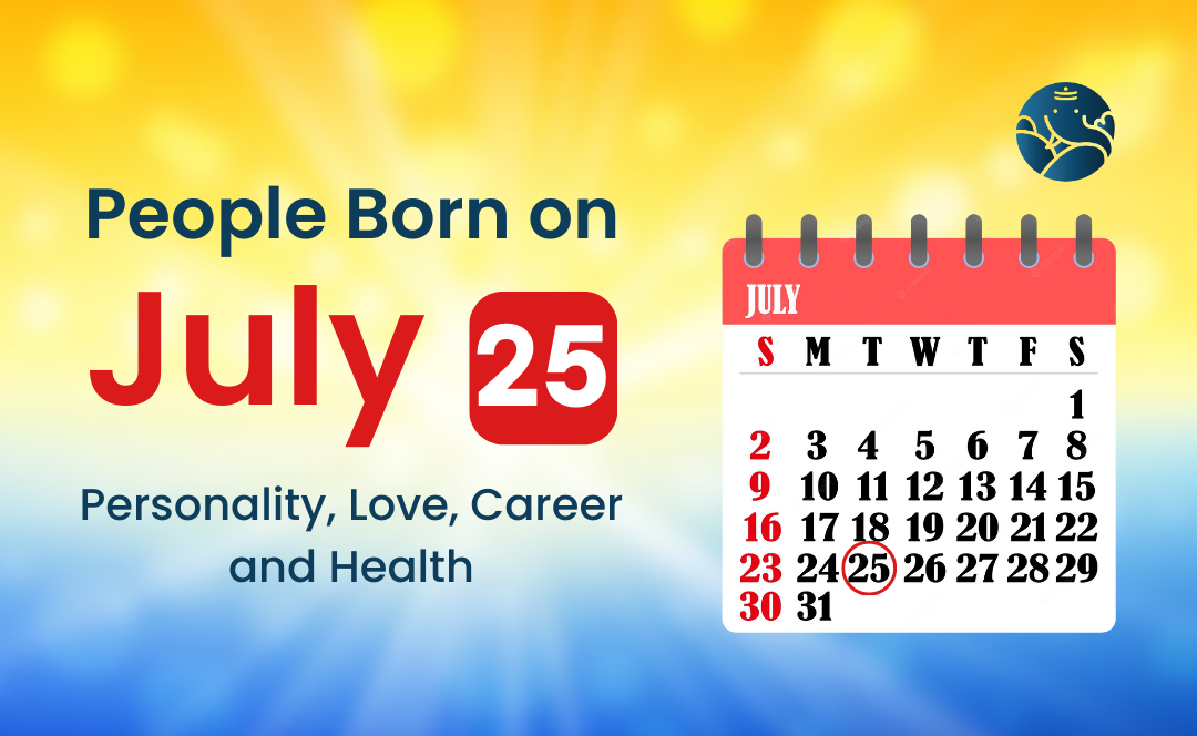 People Born on July 25 Personality, Love, Career, And Health