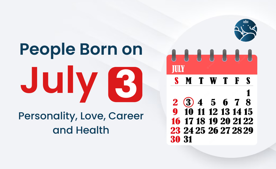 People Born on July 3 Personality, Love, Career, And Health