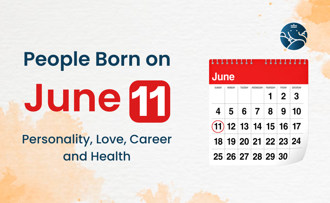 People Born on June 11 Personality, Love, Career, And Health