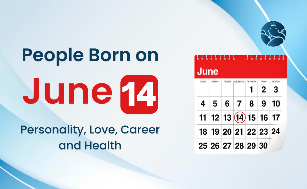 People Born on June 14 Personality, Love, Career, And Health