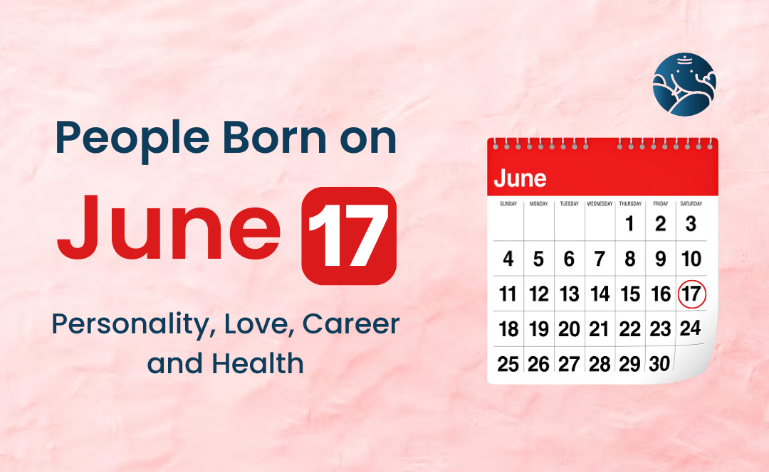 People Born on June 17 Personality, Love, Career, And Health
