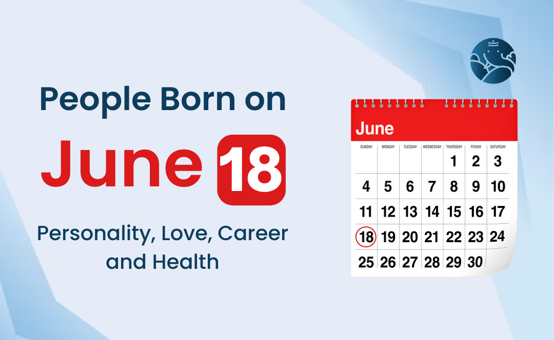 People Born on June 18 Personality, Love, Career, And Health