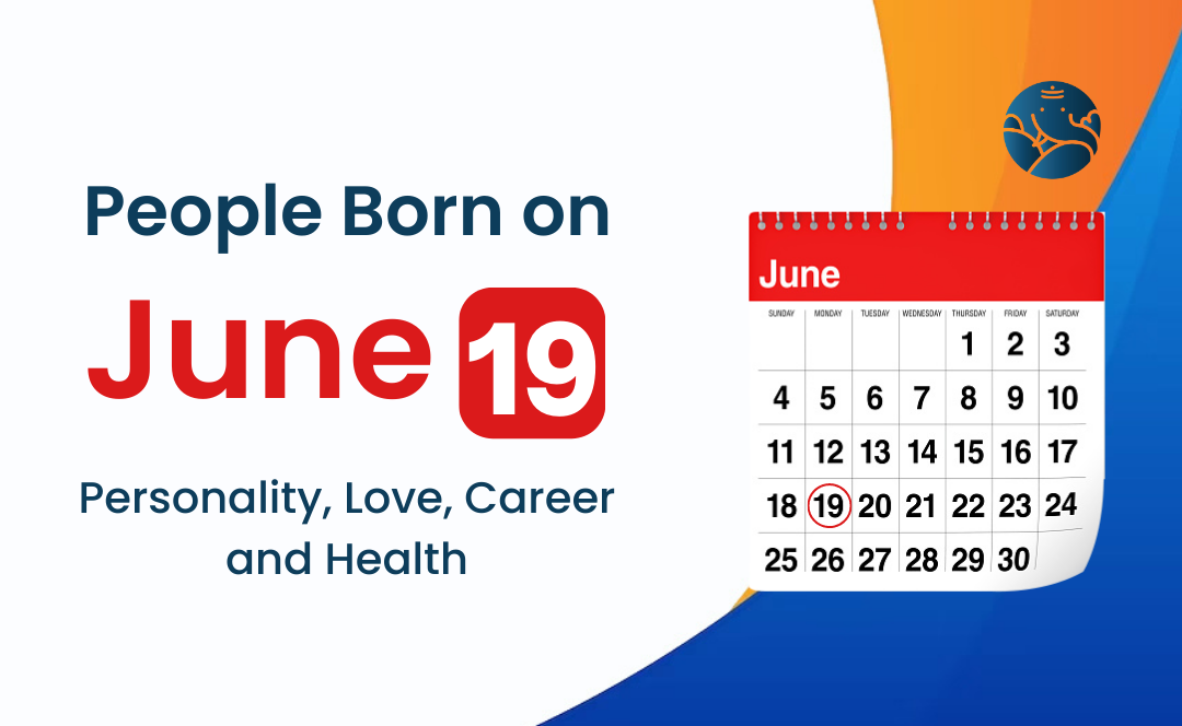 People Born on June 19 Personality, Love, Career, And Health