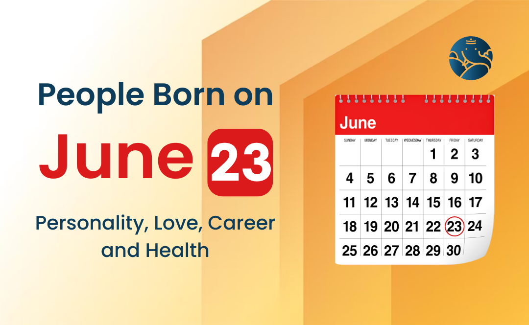 People Born on June 23 Personality, Love, Career, And Health