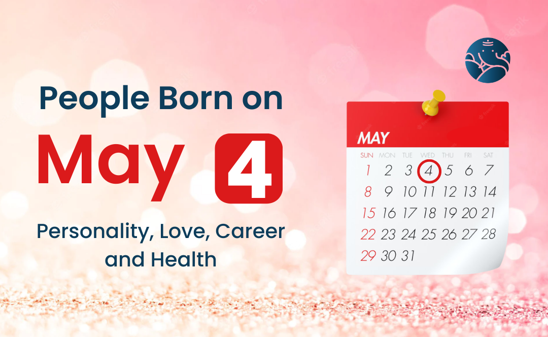 People Born on May 4 Personality, Love, Career, And Health