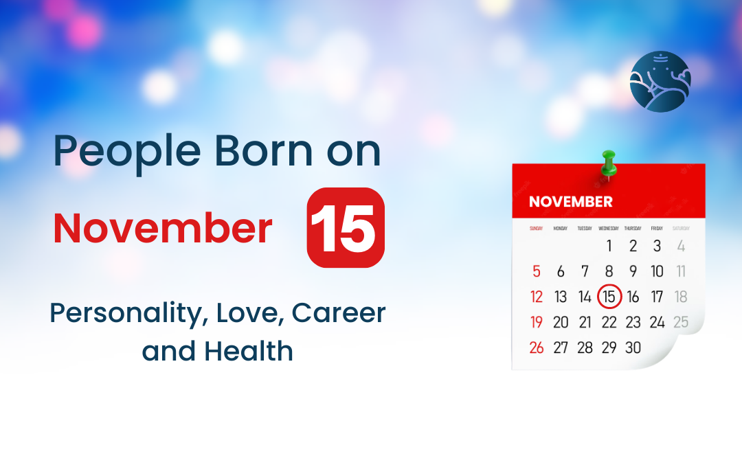 People Born on November 15 Personality, Love, Career, And Health