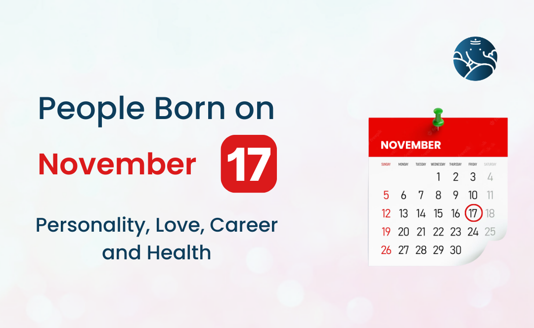People Born on November 17 Personality, Love, Career, And Health