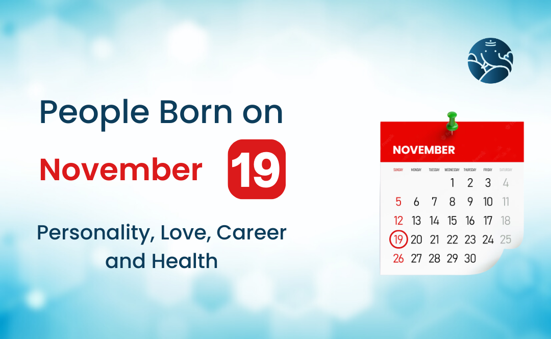 People Born on November 19 Personality, Love, Career, And Health
