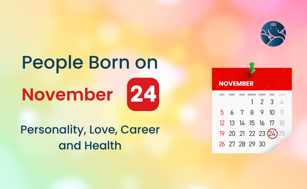 People Born on November 24 Personality, Love, Career, And Health