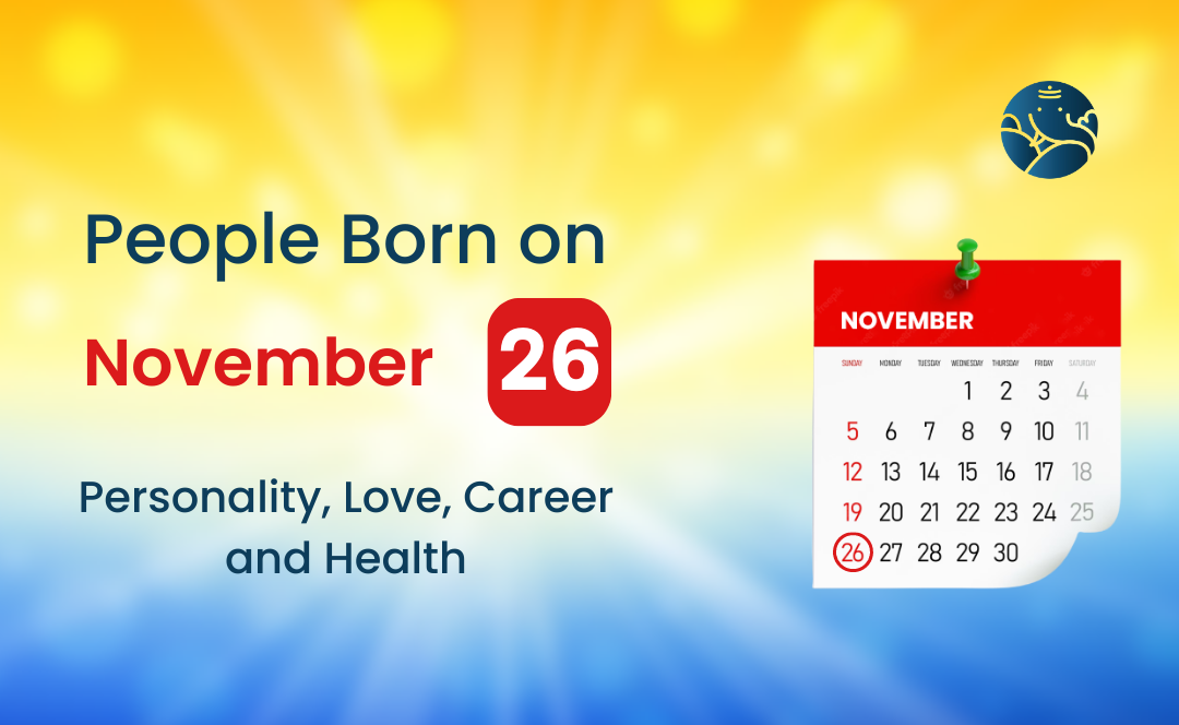 People Born on November 26 Personality, Love, Career, And Health