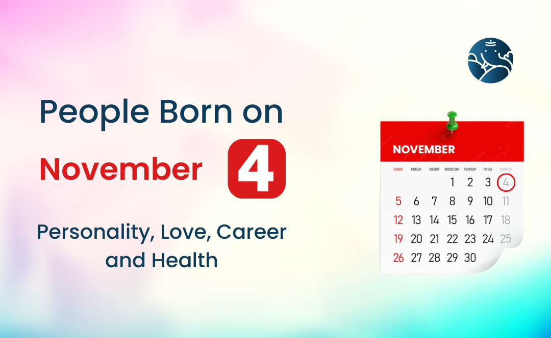 People Born on November 4 Personality, Love, Career, And Health