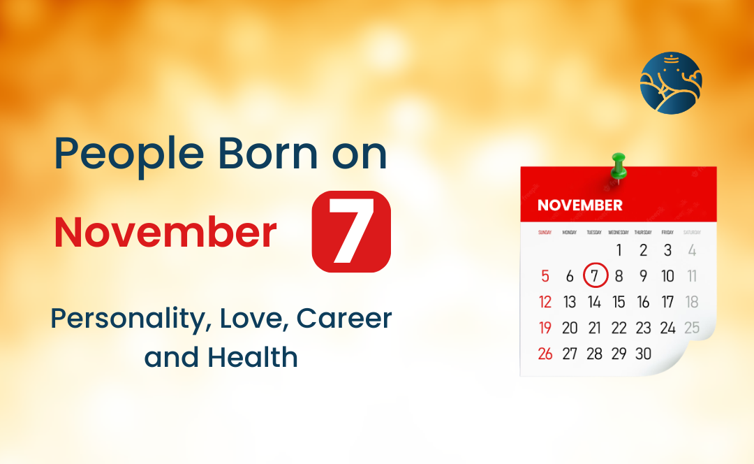 People Born on November 7 Personality, Love, Career, And Health