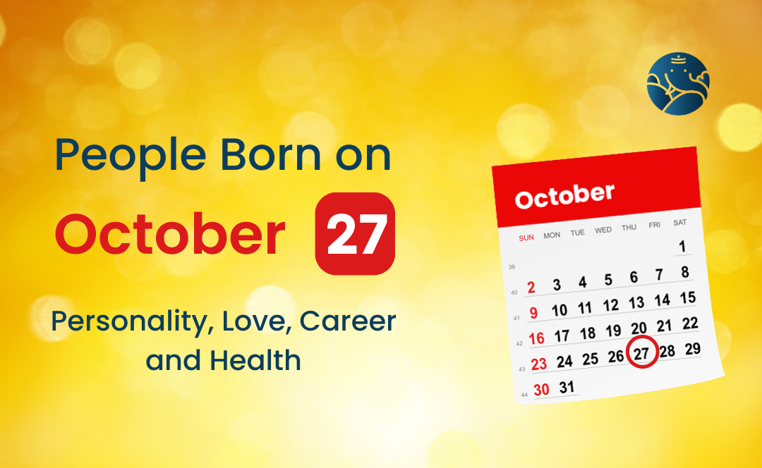 People Born on October 27 Personality, Love, Career, And Health