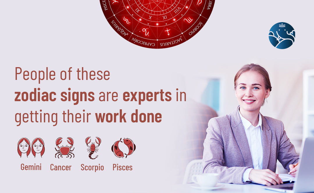 People Of These Zodiac Signs Are Experts In Getting Their Work Done