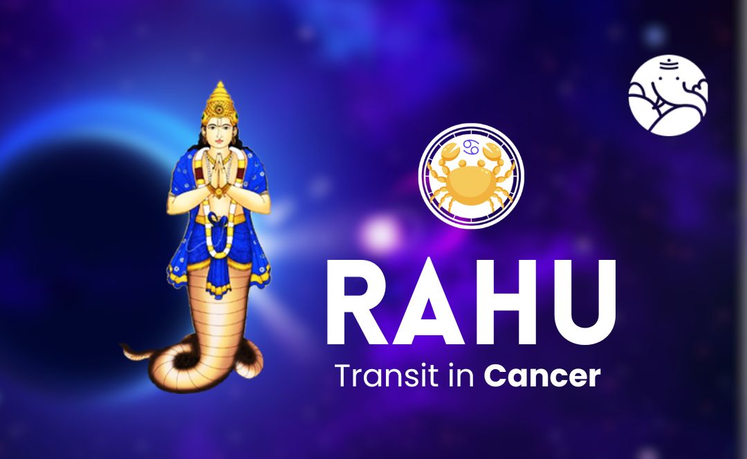 Rahu Transit in Cancer - What Will Be Its Effect On You
