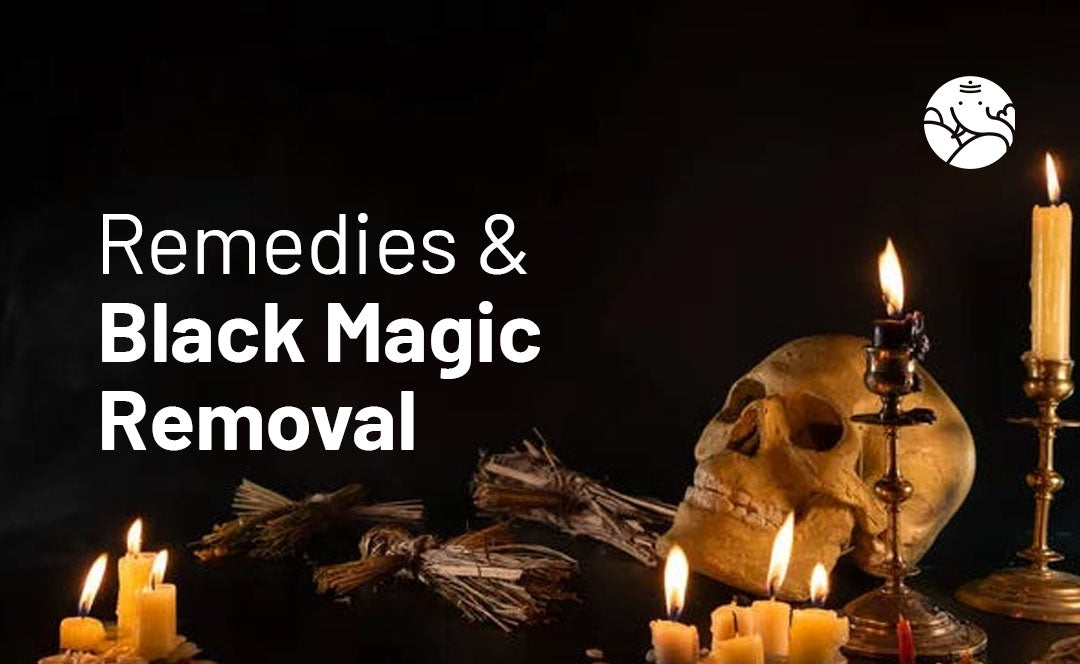 Remedies and Black Magic Removal