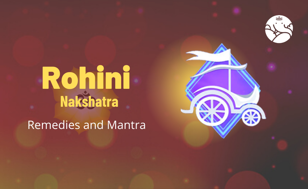Rohini Nakshatra Remedies and Mantra