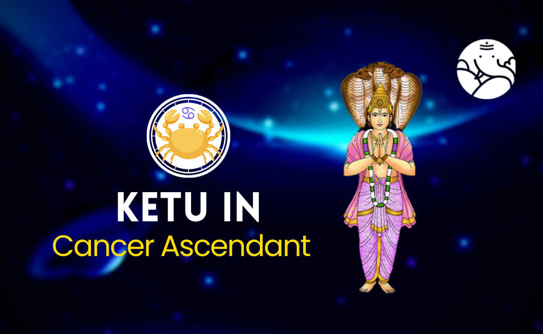Ketu in Cancer Ascendant - Astrological Guide