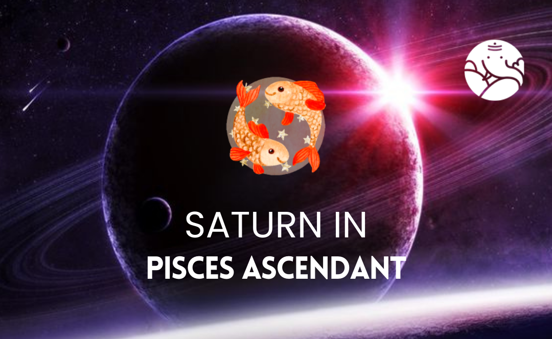 Saturn in Pisces Ascendant - Astrological Guide