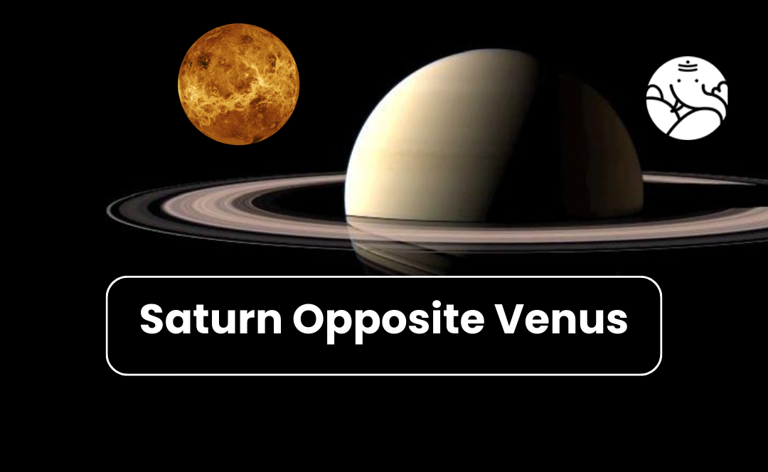 Saturn Opposite Venus - Know its Effects