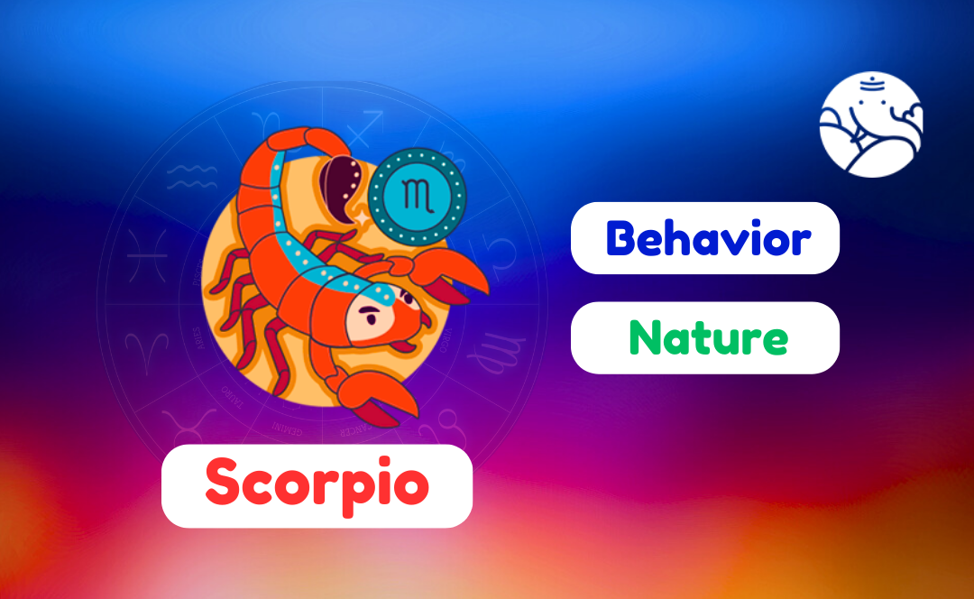 Scorpio Behavior - Know the Scorpio Nature By Astrologer