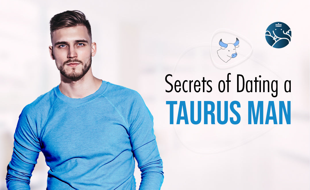 Secrets of Dating a Taurus Man - As per Astrology