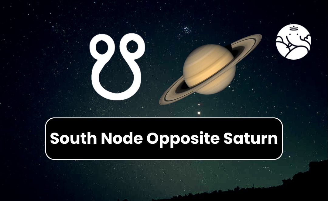 South Node Opposite Saturn - Know its Effects