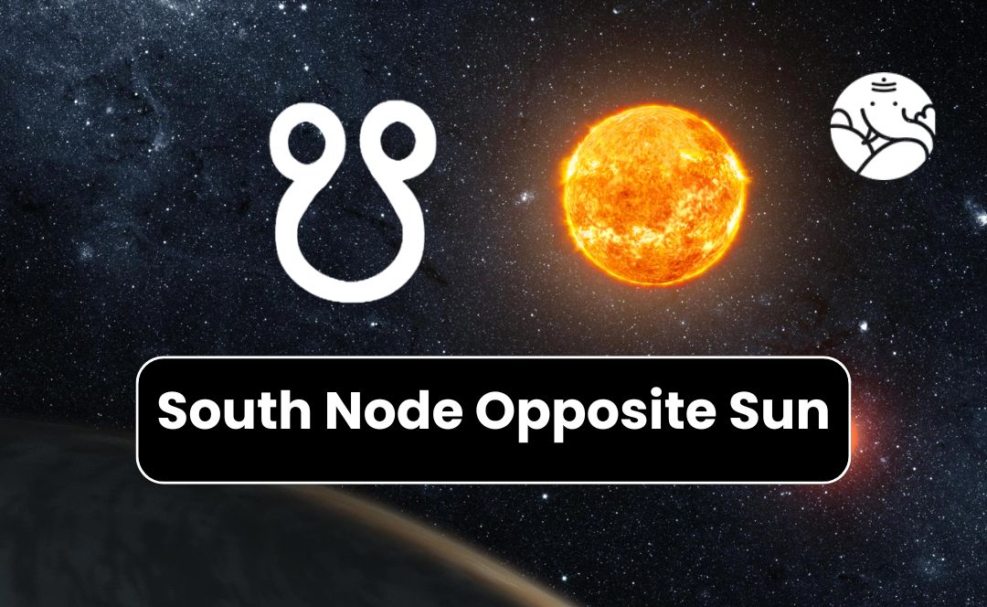 South Node Opposite Sun - Know its Effects