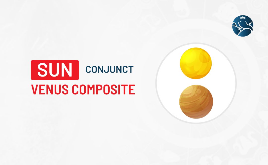 Sun Conjunct Venus Composite - Know its Effects