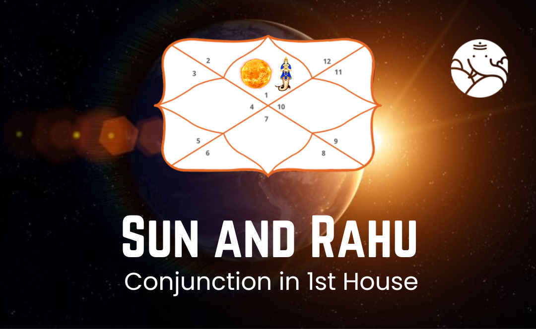 Sun and Rahu Conjunction in 1st House - Know its Effects
