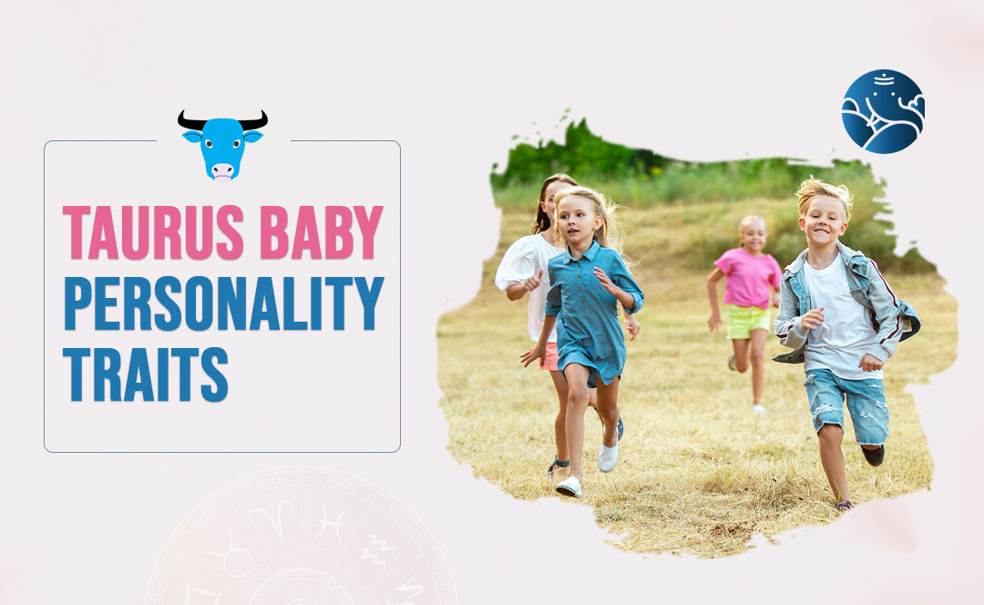 Taurus Baby Personality Traits - Taurus Child Traits