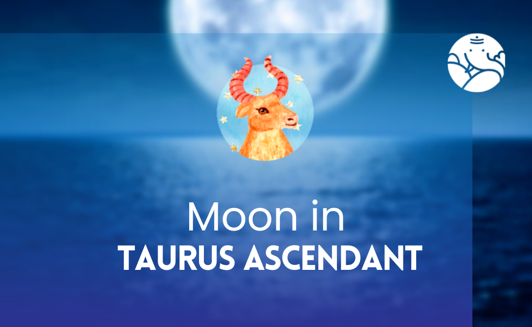Moon in Taurus Ascendant - Astrological Guide