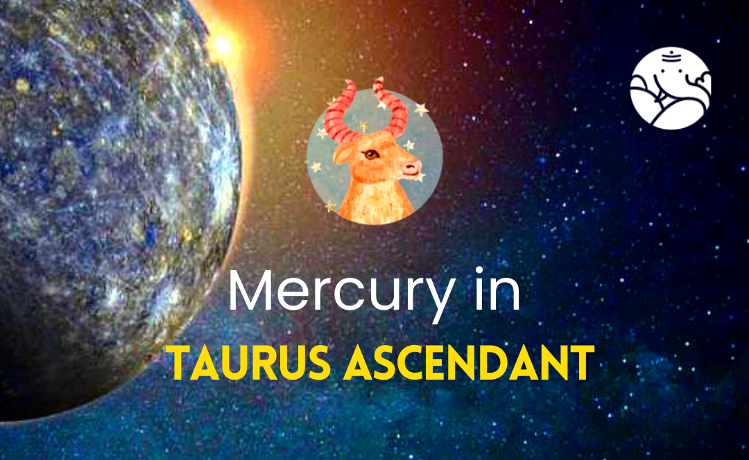 Mercury in Taurus Ascendant - Astrological Guide