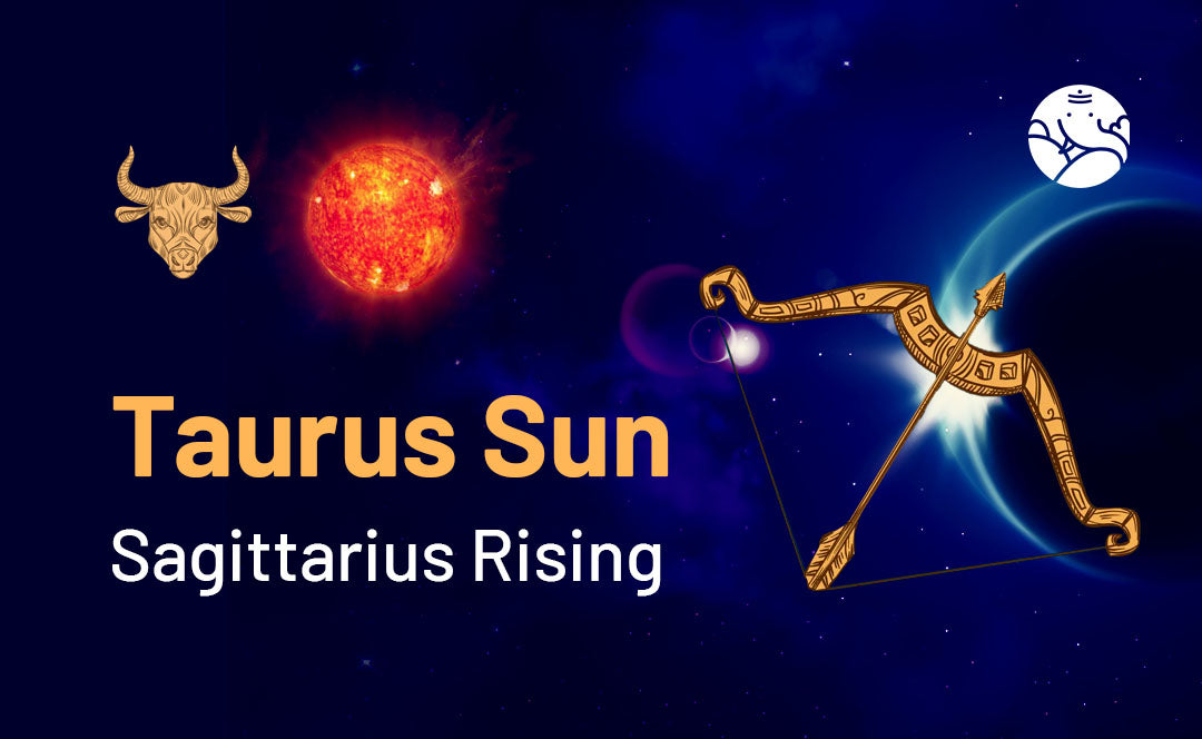 Taurus Sun Sagittarius Rising: Man & Woman Personality