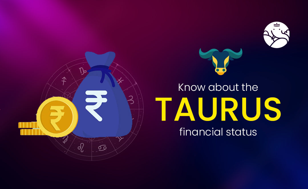 Know about the Taurus financial status