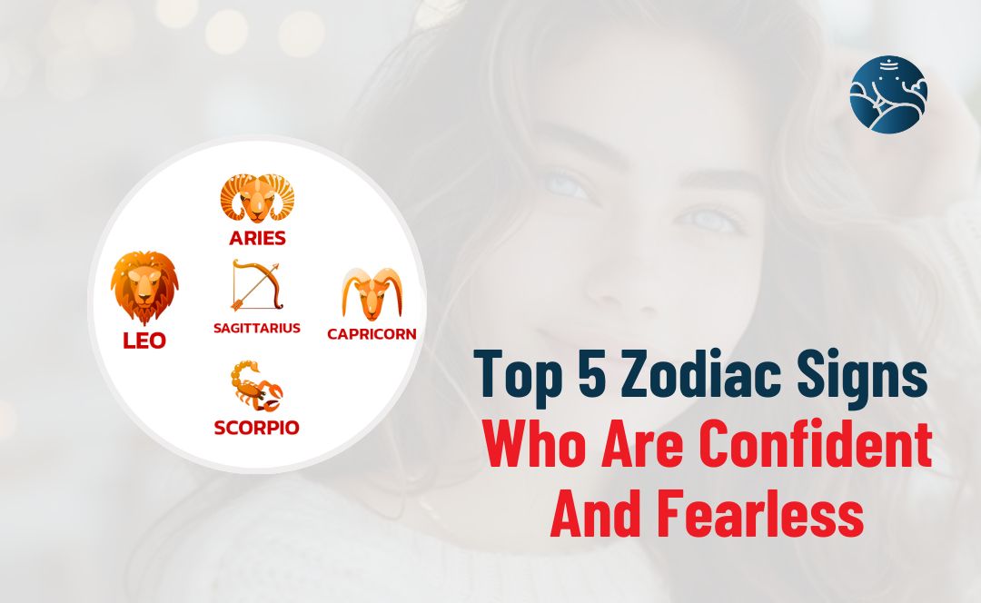 Top 5 Zodiac Signs Who Are Confident And Fearless