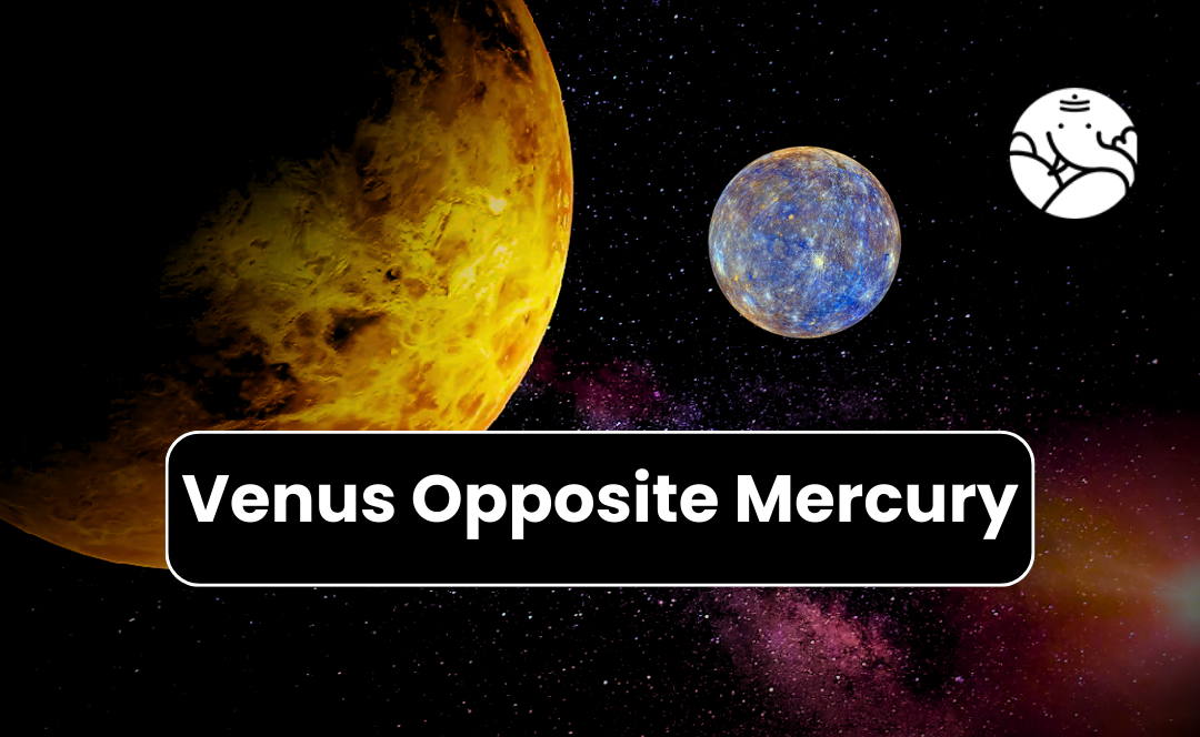 Venus Opposite Mercury - Know its Effects
