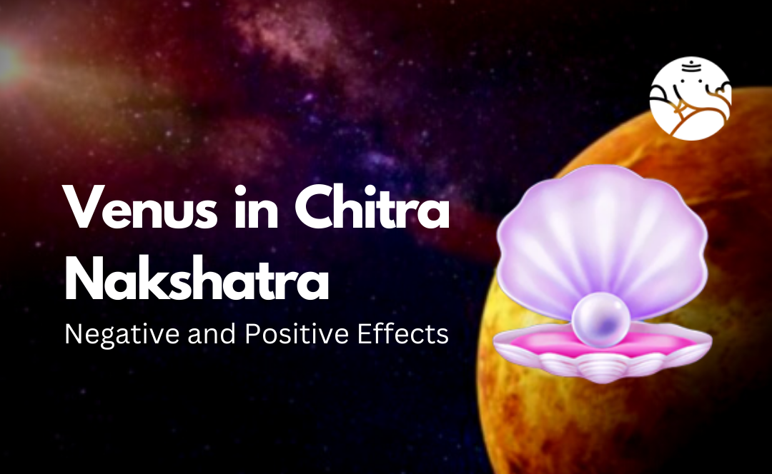 Venus in Chitra Nakshatra: Negative and Positive Effects
