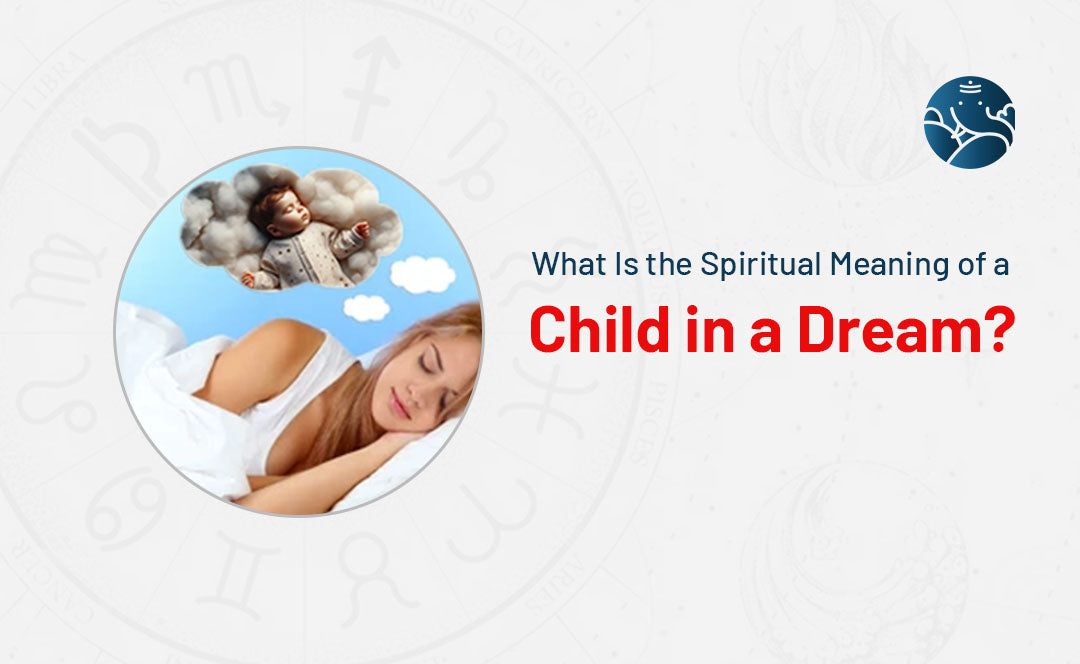What Is The Spiritual Meaning Of A Child In A Dream