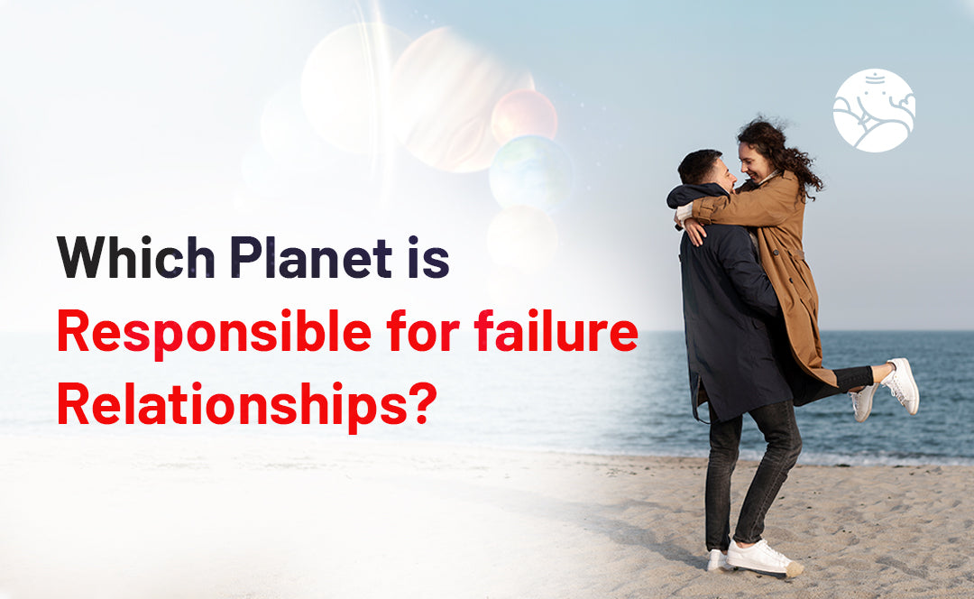 Which Planet is responsible for the failure of relationships?