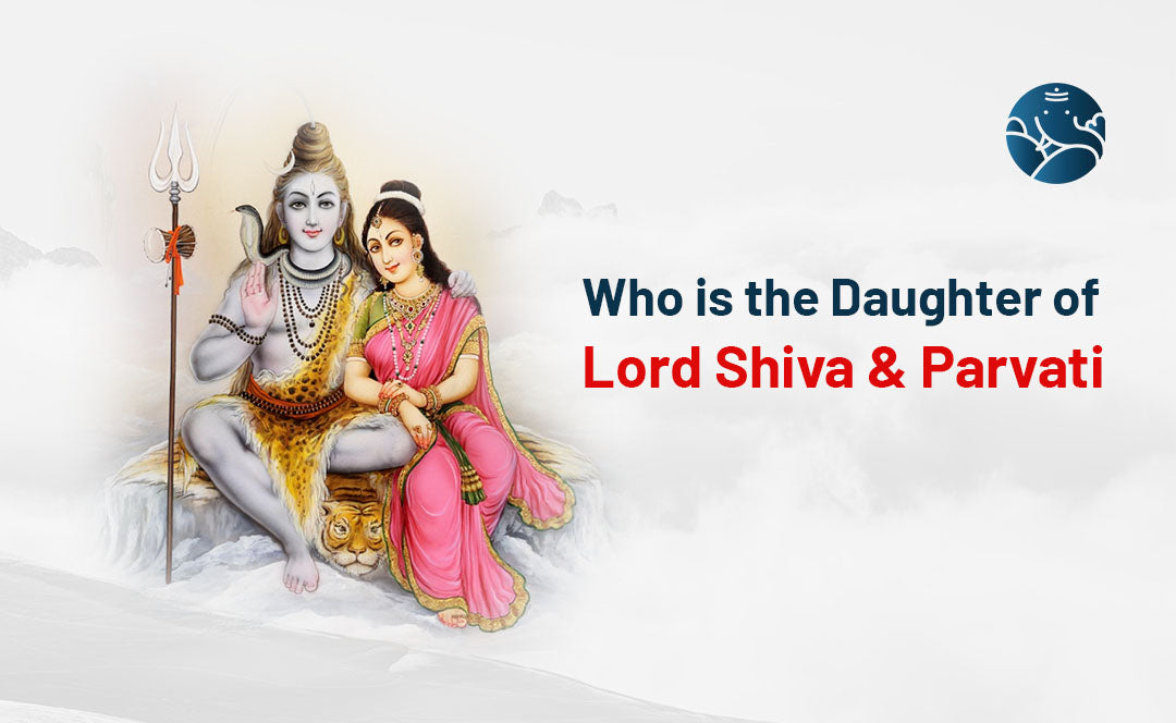 Who Is The Daughter Of Lord Shiva And Parvati
